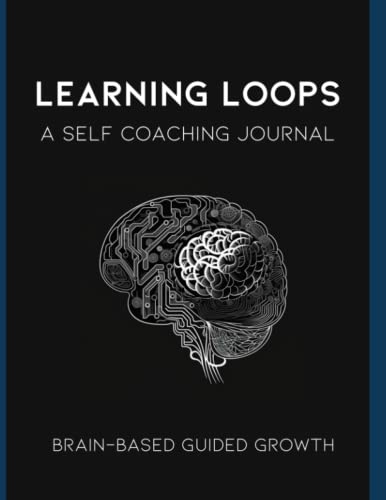 Learning Loops: The Power of Neuroscience and Coaching in a Guided Self ...
