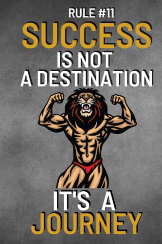 Rule #11 Success Is Not A Destination It's A Journey: Motivational And ...