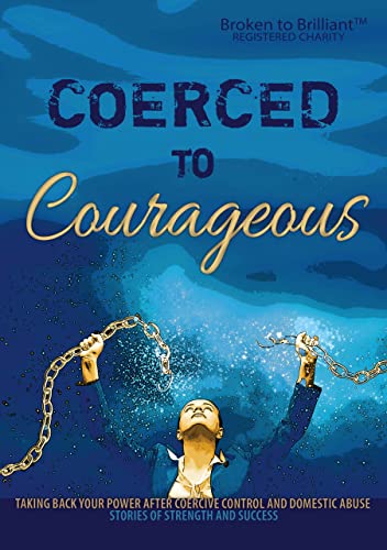 Coerced to Courageous: Taking Back Your Power After Coercive Control ...