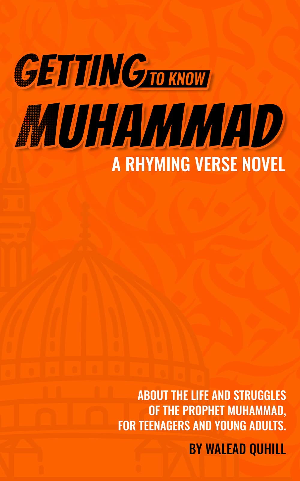 Getting to Know Muhammad : a Rhyming Verse Novel, About the Life and ...