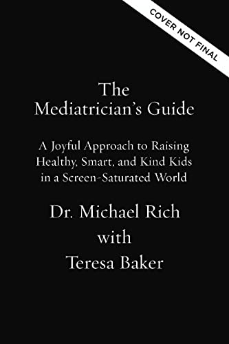 The Mediatrician's Guide: A Joyful Approach to Raising Healthy, Smart ...