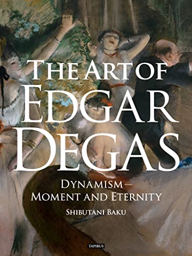 The Art of Edgar Degas: Dynamism - Moment and Eternity by baku ...