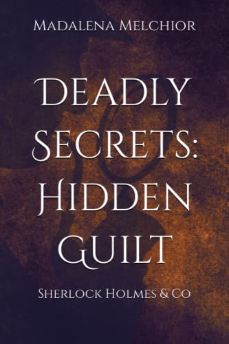 Deadly Secrets: Hidden Guilt: A Sherlock Holmes & Co Mystery by ...