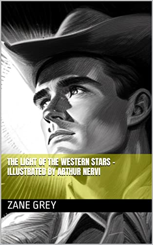 The Light of the Western Stars - Illustrated by Arthur Nervi by Zane ...