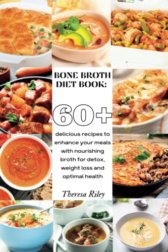 Bone Broth Diet Book: 60+ delicious recipes to enhance your meals with ...