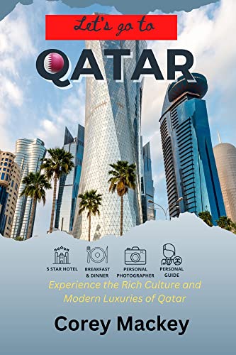 Let's go to Qatar : Experience the Rich Culture and Modern Luxuries of ...