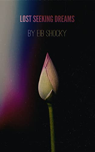 Lost Seeking Dreams by Eib Shocky | Goodreads