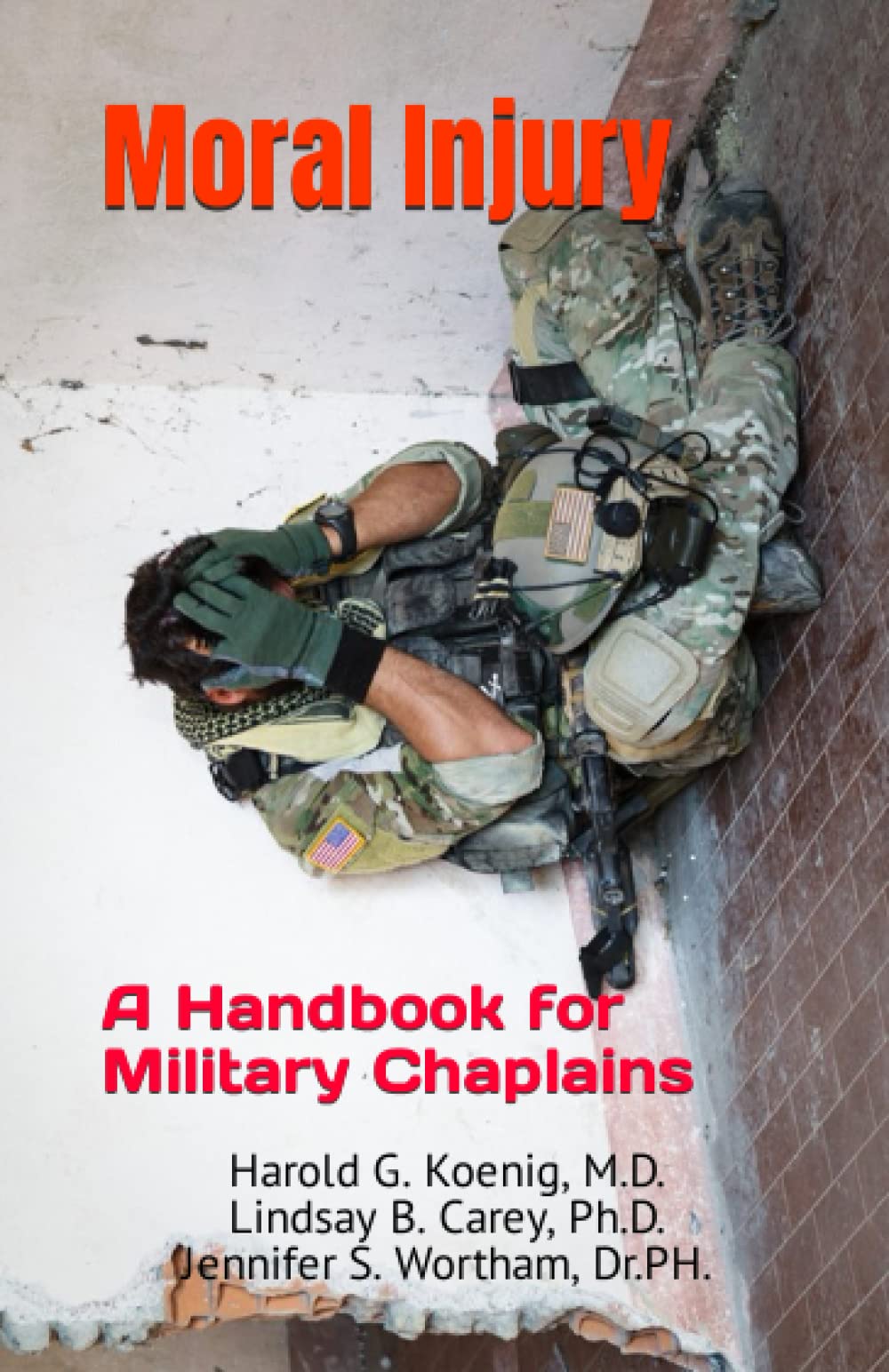Moral Injury: A Handbook for Military Chaplains by Harold G. Koenig ...