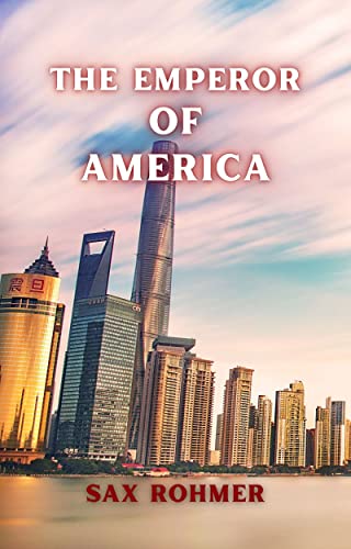 The emperor of America by Sax Rohmer | Goodreads