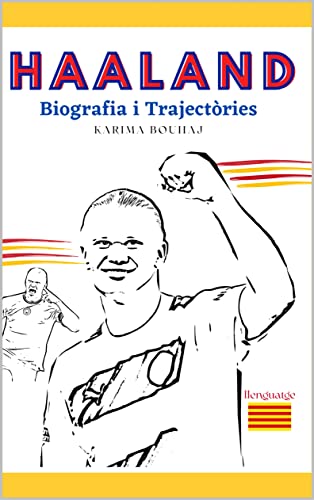 Erling HAALAND: Biografia i Trajectòries (Books by karima bouhaj) by ...
