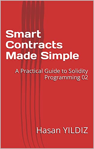 Smart Contracts Made Simple: A Practical Guide to Solidity Programming by Hasan Yıldız | Goodreads