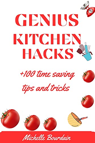 Genius Kitchen Hacks: + 100 simple time saving tips and tricks by ...
