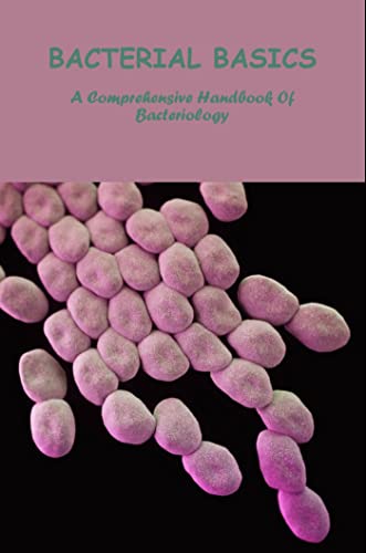 Bacterial Basics: A Comprehensive Handbook Of Bacteriology by Theodora ...