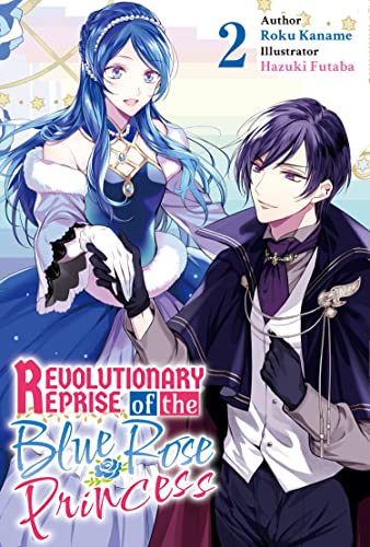 Revolutionary Reprise of the Blue Rose Princess Vol.2 by Roku Kaname ...