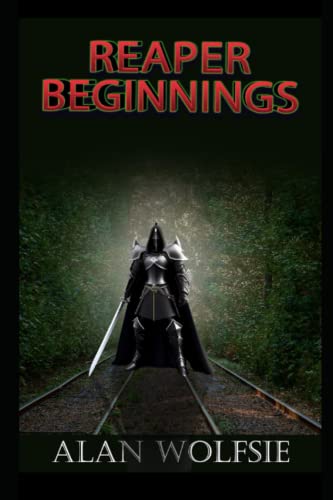 Reaper Beginnings by Alan Wolfsie | Goodreads