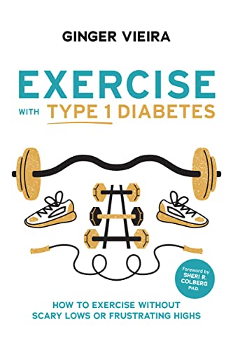 Exercise with Type 1 Diabetes: How to Exercise Without Scary Lows or ...