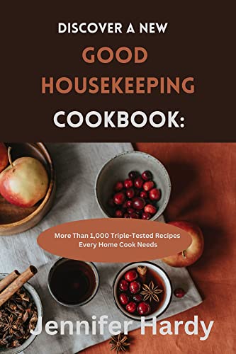 Discover a New Good Housekeeping Cookbook: : More Than 1,000 Triple ...