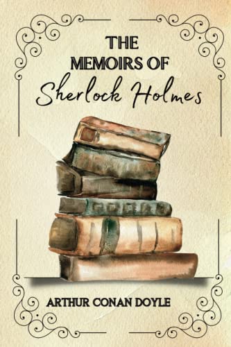 The Memoirs of Sherlock Holmes Illustrated By Arthur Conan Doyle by ...