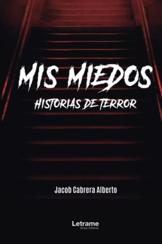 Mis miedos. Historias de terror. by Jacob Cabrera Alberto | Goodreads