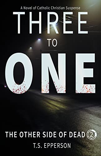 Three To One (The Other Side of Dead Book 2) by T.S. Epperson | Goodreads