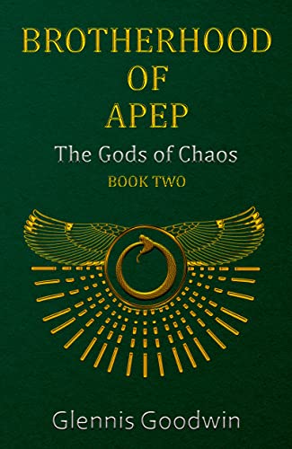 Brotherhood of Apep: The Gods of Chaos by Glennis Goodwin | Goodreads
