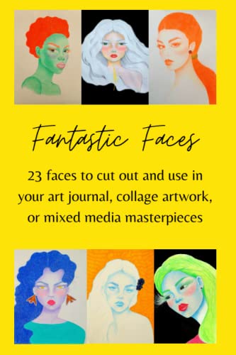 Fantastic Faces: 23 faces to cut out and use in your art journal ...