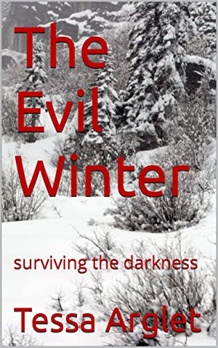 The Evil Winter: surviving the darkness by Tessa Arglet | Goodreads