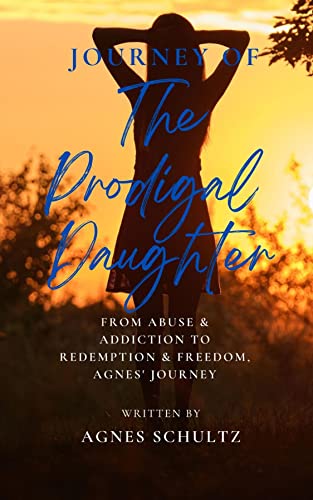 Journey of the Prodigal Daughter by Agnes Schultz | Goodreads