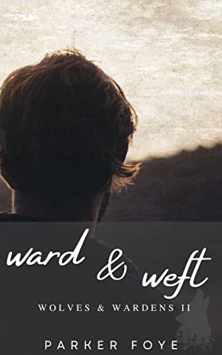 Ward & Weft (Wolves and Wardens) by Parker Foye | Goodreads