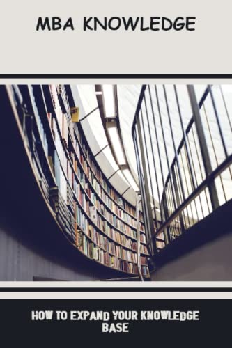 MBA Knowledge: How To Expand Your Knowledge Base by Neoma Boudreau ...