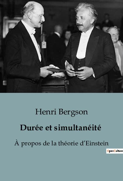 Durée et simultanéité: À propos de la théorie d'Einstein by Henri ...