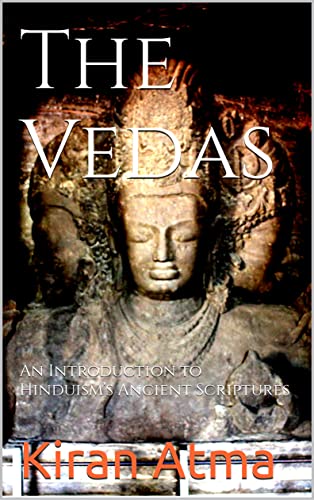 The Vedas: An Introduction to Hinduism’s Ancient Scriptures by Kiran ...