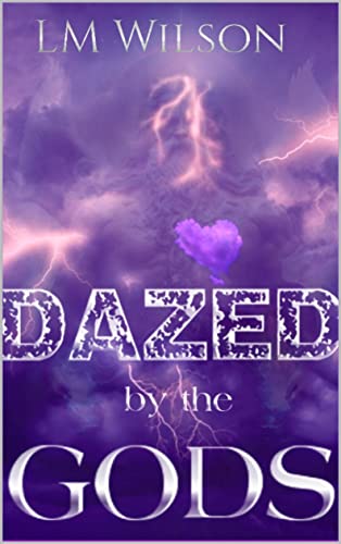 Dazed by the Gods by L.M. Wilson | Goodreads