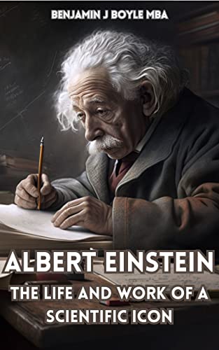 Albert Einstein: The Life and Work of a Scientific Icon by Benjamin ...