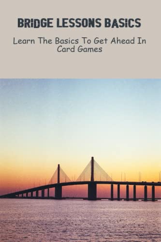 Bridge Lessons Basics: Learn The Basics To Get Ahead In Card Games by ...