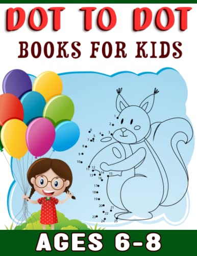 Dot to Dot Books For Kids Ages 6-8: Colorful and Engaging Dot-to-Dot ...