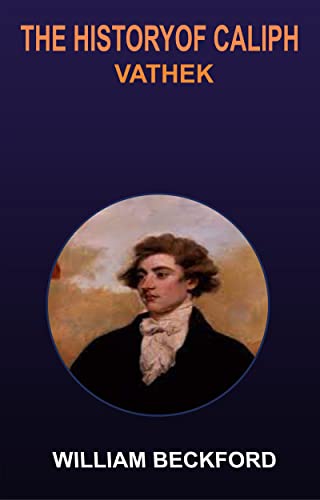 THE HISTORYOF CALIPH VATHEK by William Beckford | Goodreads