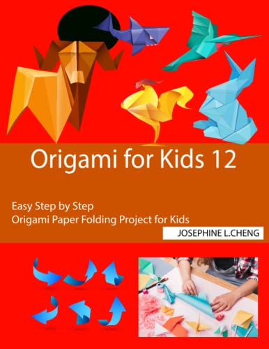 Origami for Kids 12: Step by Step Origami Paper Crafting and Folding ...