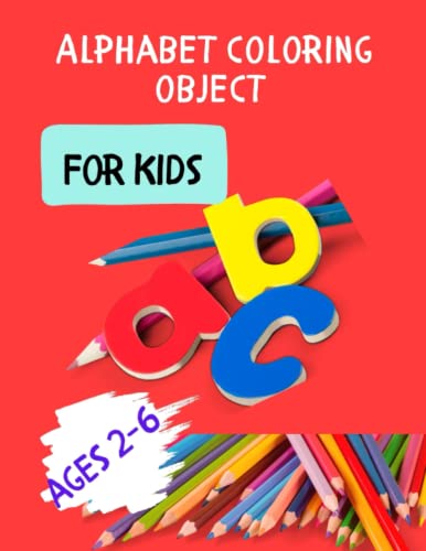 Alphabet Coloring Object For Kids Ages 2-6: ABC Coloring alphabet ...