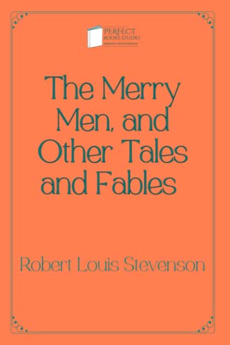 The Merry Men, and Other Tales and Fables: Perfect Books Studio Edition ...