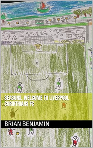 Seasons. Welcome to Liverpool Corinthians FC by Brian Benjamin | Goodreads