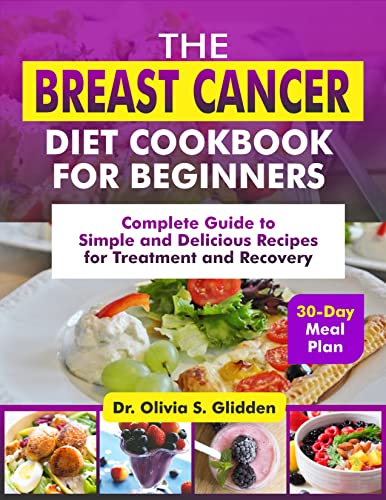 The Breast Cancer Diet Cookbook for Beginners: Complete Guide to Simple ...