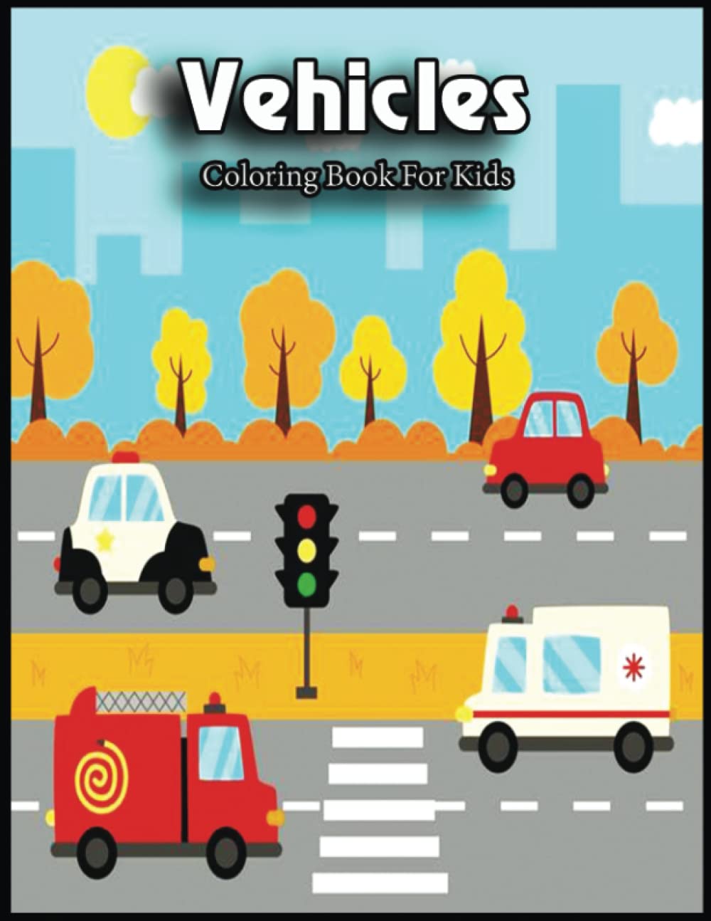 Vehicles Coloring Book For Kids: 110 Vehicles Coloring Pages to ...