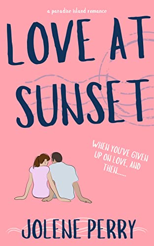 Love At Sunset: A Paradise Island Romance by Jolene Perry | Goodreads