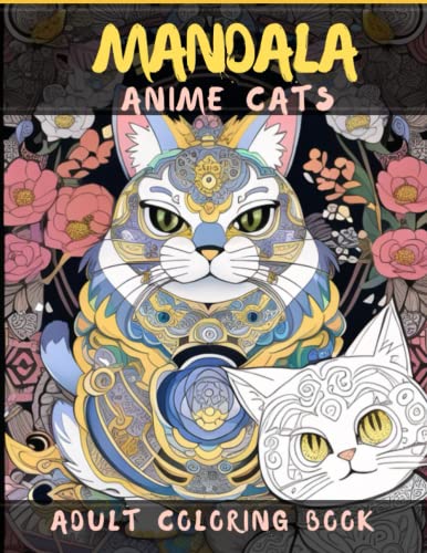 Mandala Anime Cats Coloring Book:: A Relaxing Adult Coloring Book ...