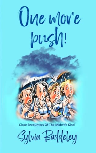 ONE MORE PUSH!: Close Encounters of The Midwife Kind by Sylvia Baddeley | Goodreads