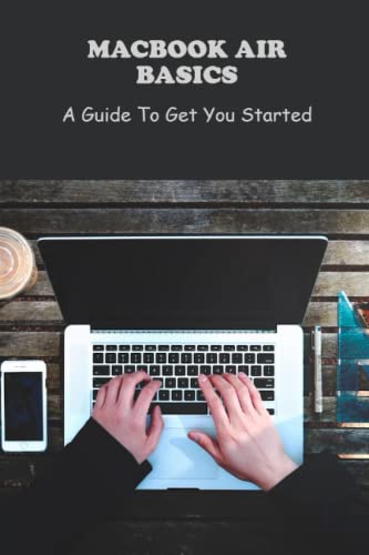Macbook Air Basics: A Guide To Get You Started by Gloria Carolus ...