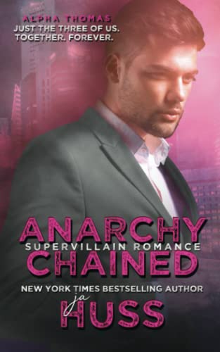 Anarchy Chained: Alpha Thomas (Anarchy Series) by J.A. Huss | Goodreads