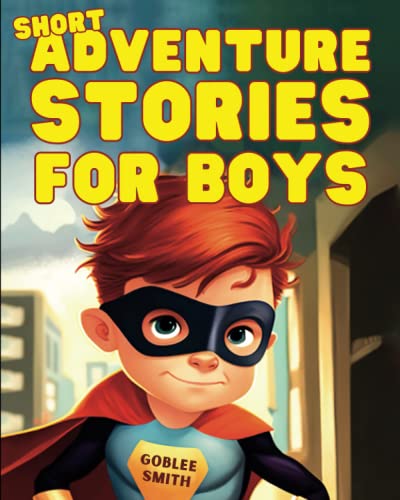 Short Adventure Stories for Boys: An Exciting Collection of Action ...