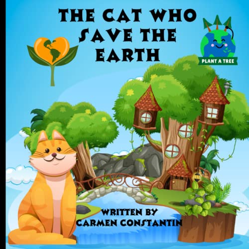 The Cat Who Save the Earth: Earth Day Book for Kids ages 5 to 8/Climate ...